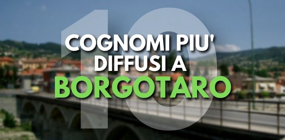 I 10 Cognomi più diffusi a Borgotaro - Il Tigullio