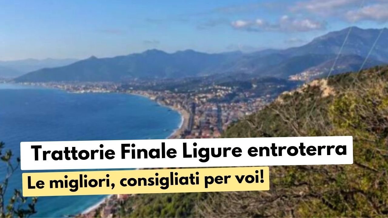 Trattorie Finale Ligure entroterra - Le Migliori! - Il Tigullio
